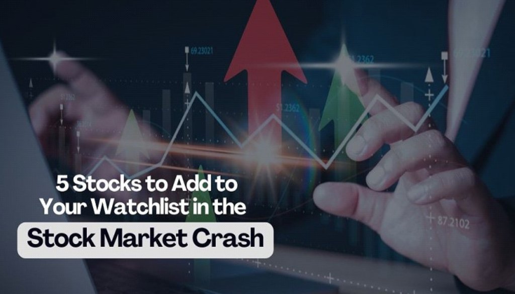 5 Stocks to Add to Your Watchlist in the Stock Market Crash - Punekar News